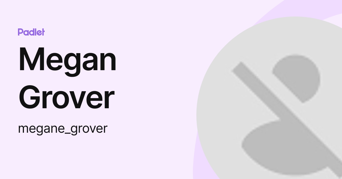 Megan Grover (megane_grover) profile | Padlet