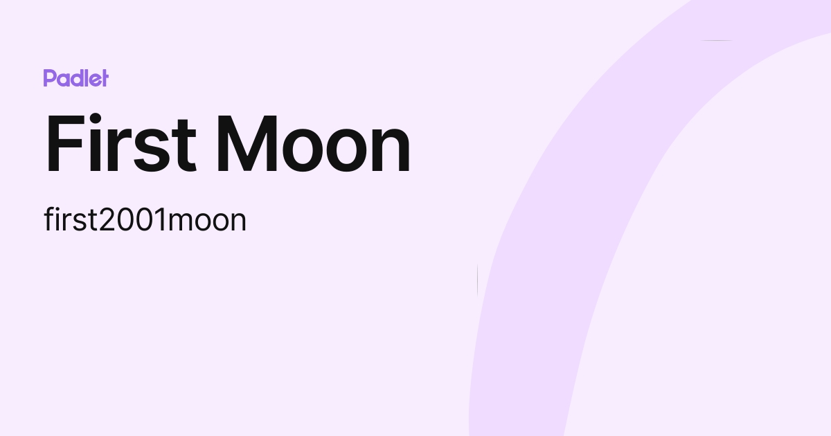 First Moon (first2001moon) profile | Padlet