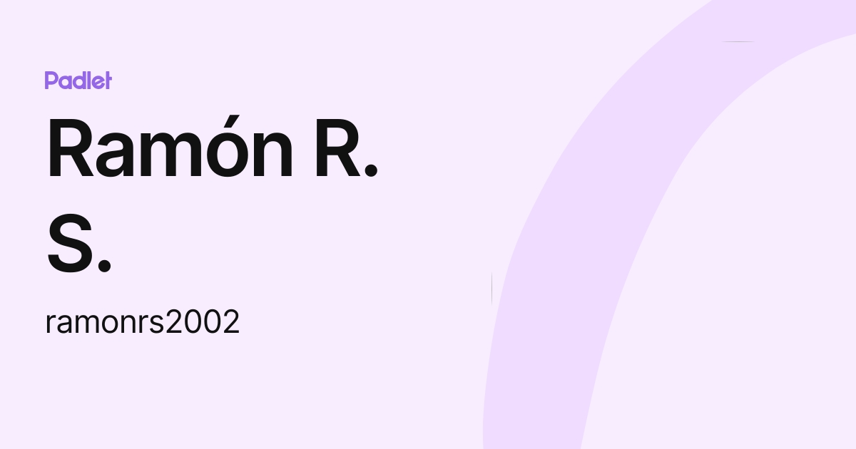 Ramón R. S. (ramonrs2002) profile | Padlet