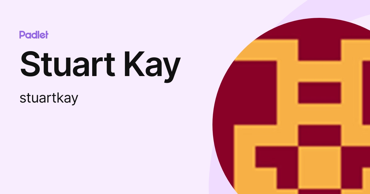Stuart Kay (stuartkay) profile | Padlet
