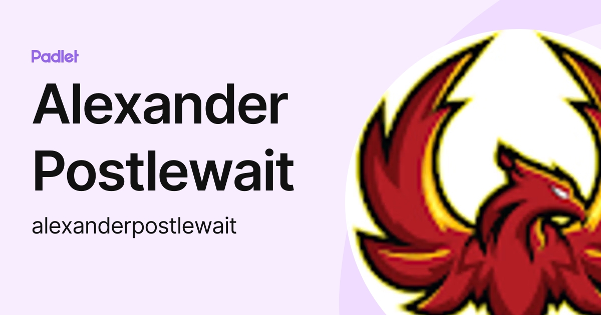 Alexander Postlewait (alexanderpostlewait) profile | Padlet