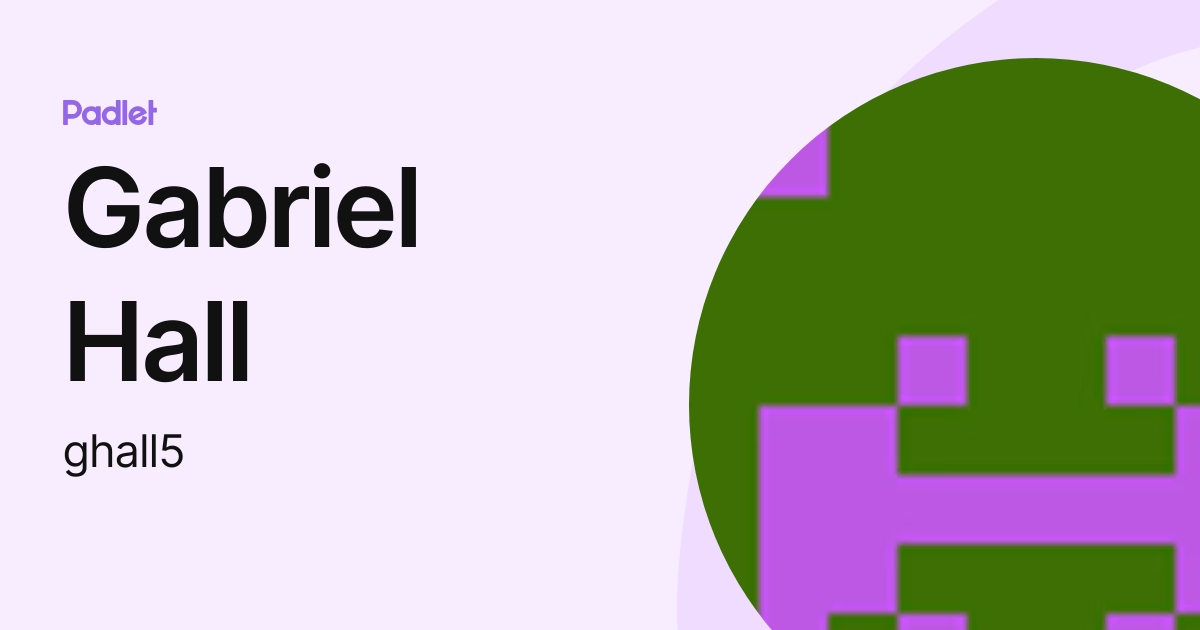Gabriel Hall (ghall5) profile | Padlet