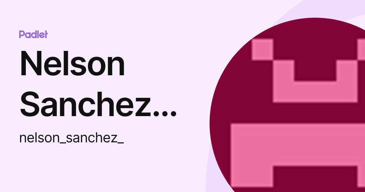 Nelson Sanchez Ramirez (nelson_sanchez_) profile | Padlet