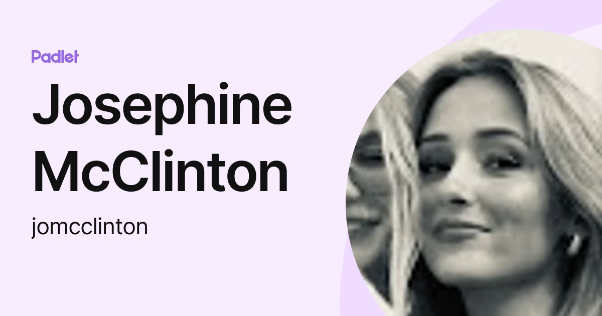Josephine McClinton (jomcclinton) profile | Padlet