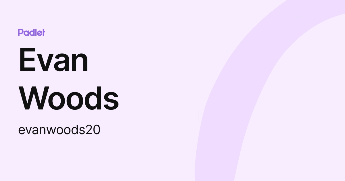 Evan Woods (evanwoods20) profile | Padlet