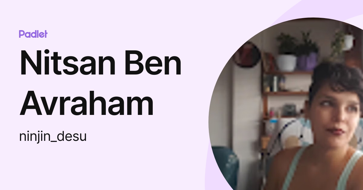 Nitsan Ben Avraham (ninjin_desu) profile | Padlet