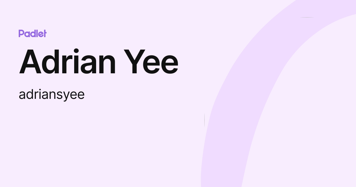 Adrian Yee (adriansyee) profile | Padlet
