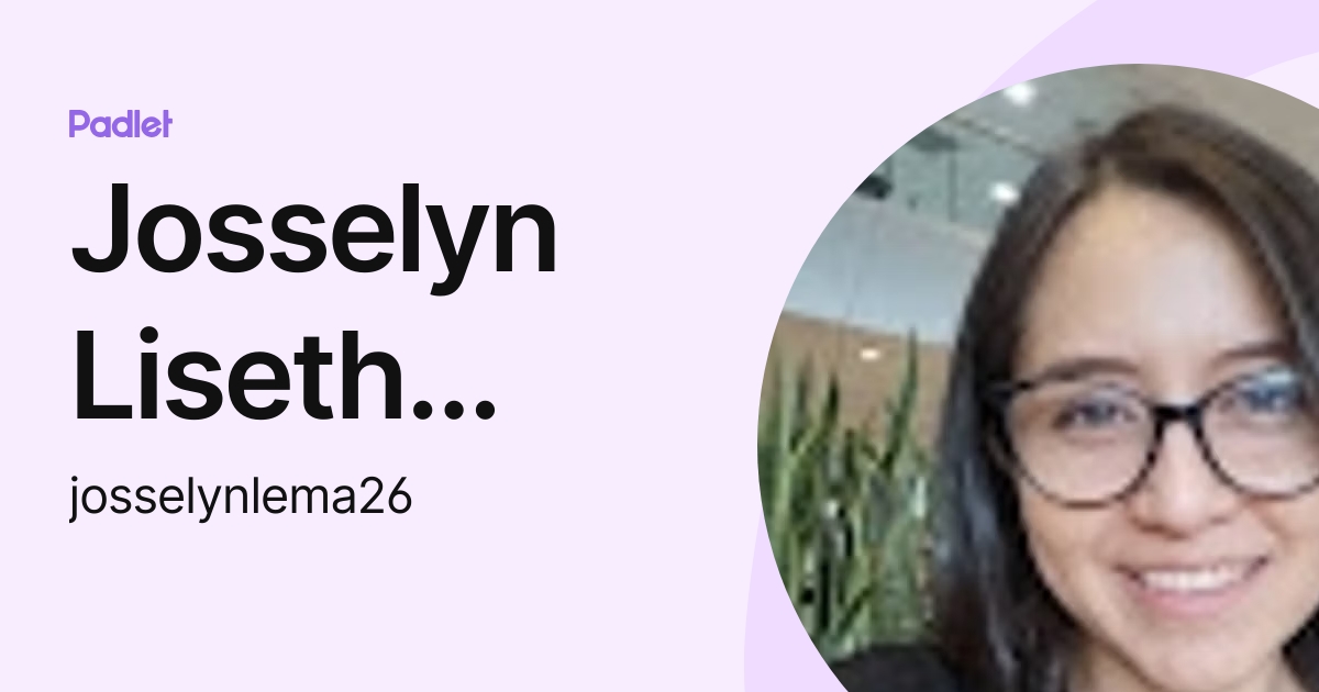 Josselyn Liseth Lema Zacarías (josselynlema26) profile | Padlet