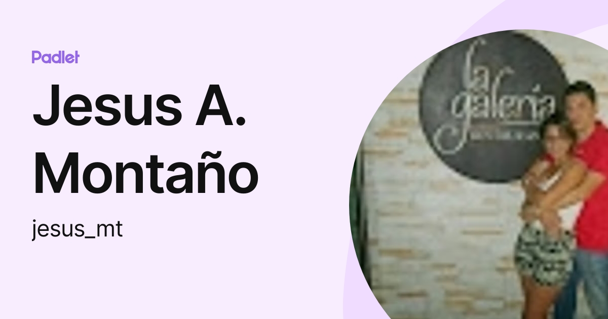 Jesus A. Montaño (jesus_mt) profile | Padlet