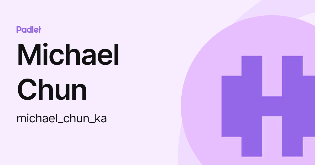 Michael Chun (michael_chun_ka) profile | Padlet