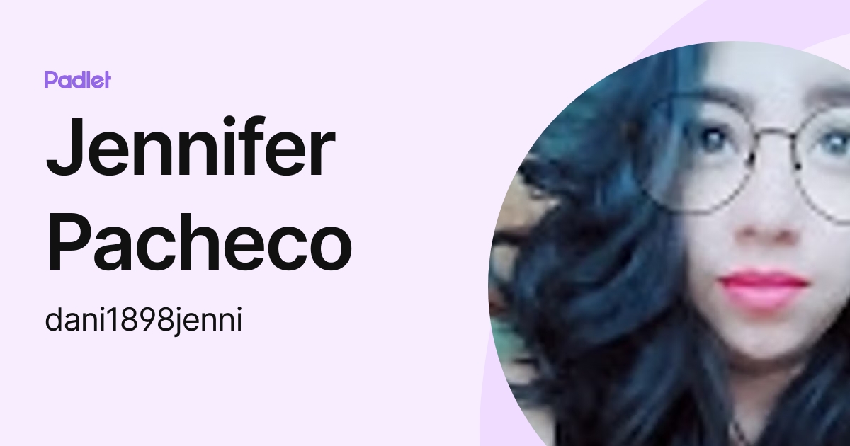 Jennifer Pacheco (dani1898jenni) profile | Padlet