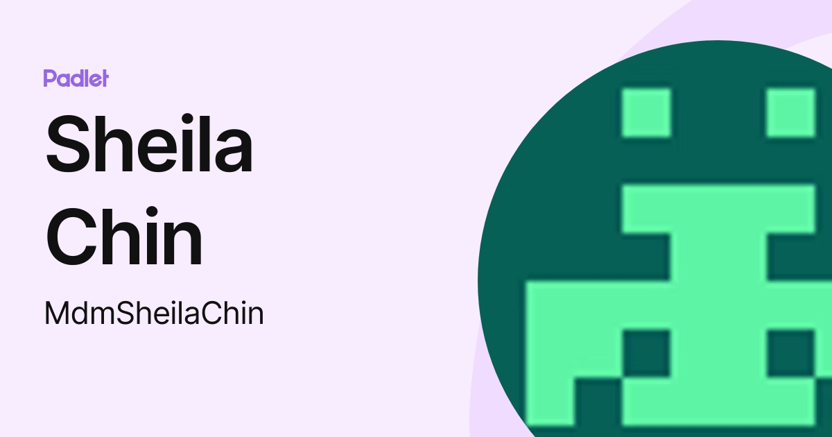 Sheila Chin (MdmSheilaChin) profile | Padlet