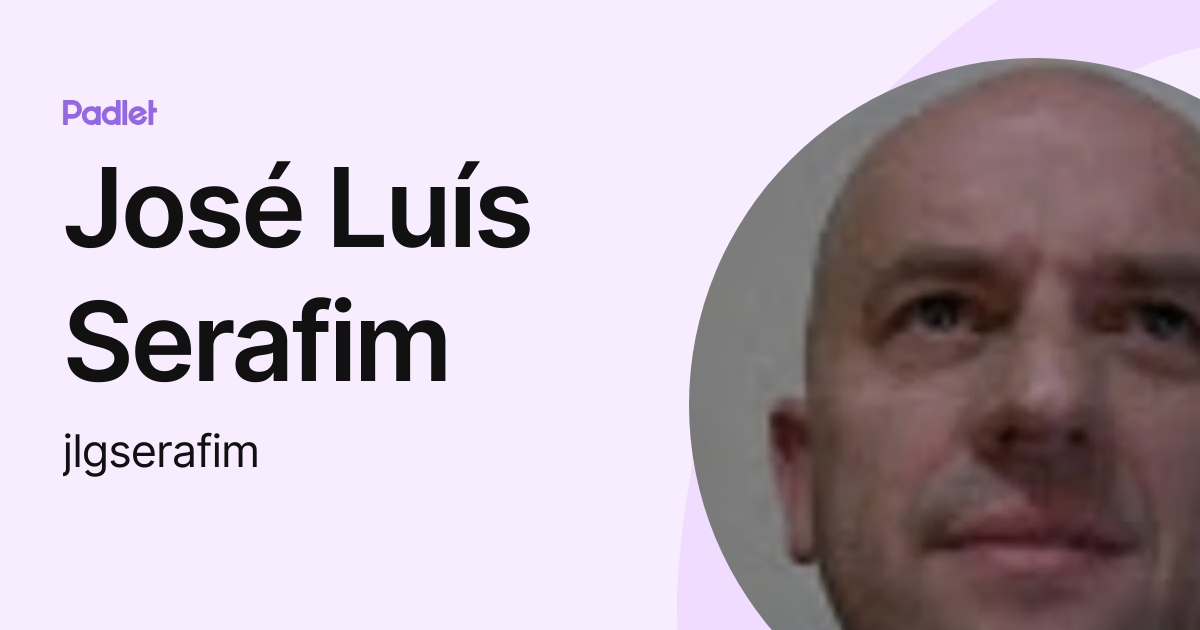 José Luís Serafim (jlgserafim) profile | Padlet