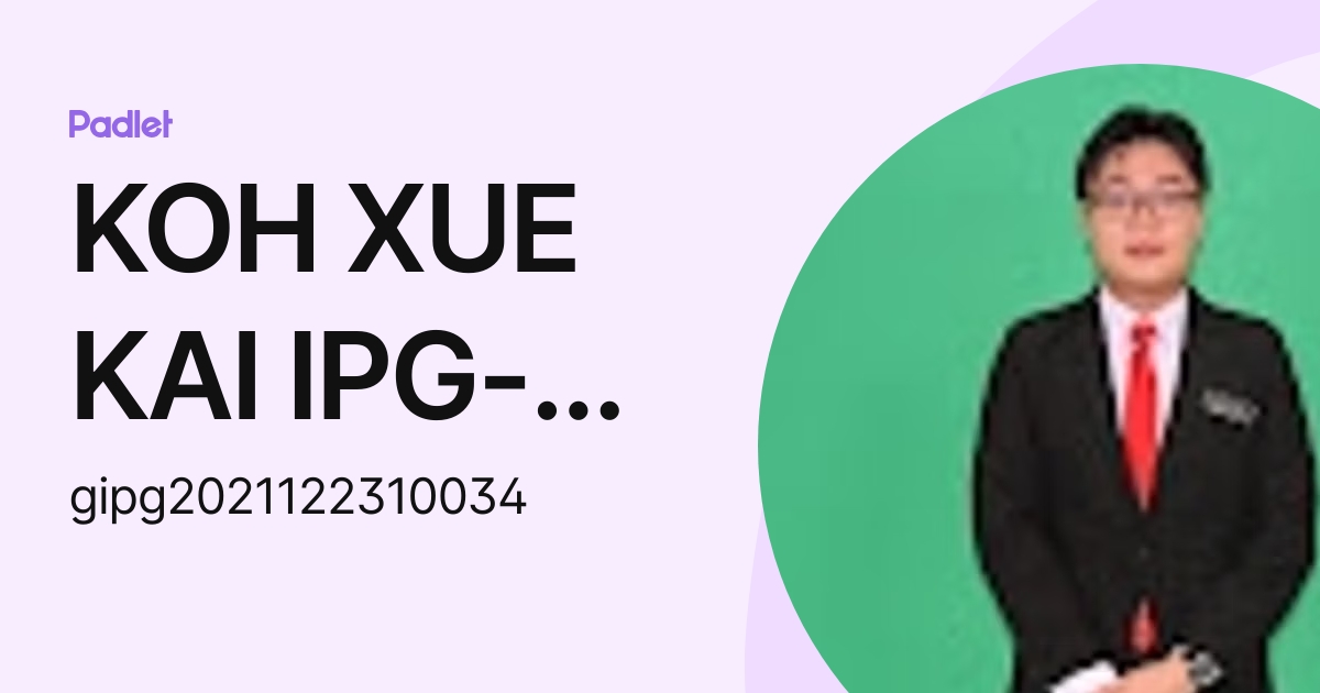 KOH XUE KAI IPG-Pelajar (gipg2021122310034) profile | Padlet