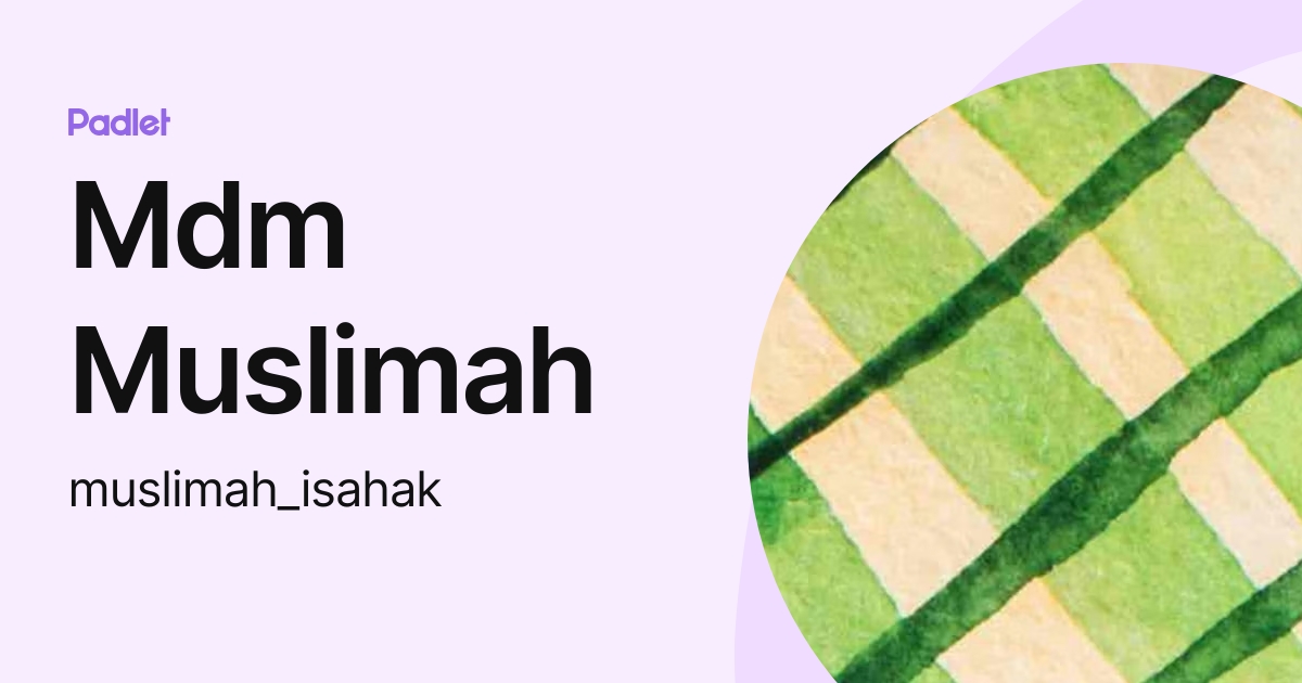 Mdm Muslimah (muslimah_isahak) profile | Padlet