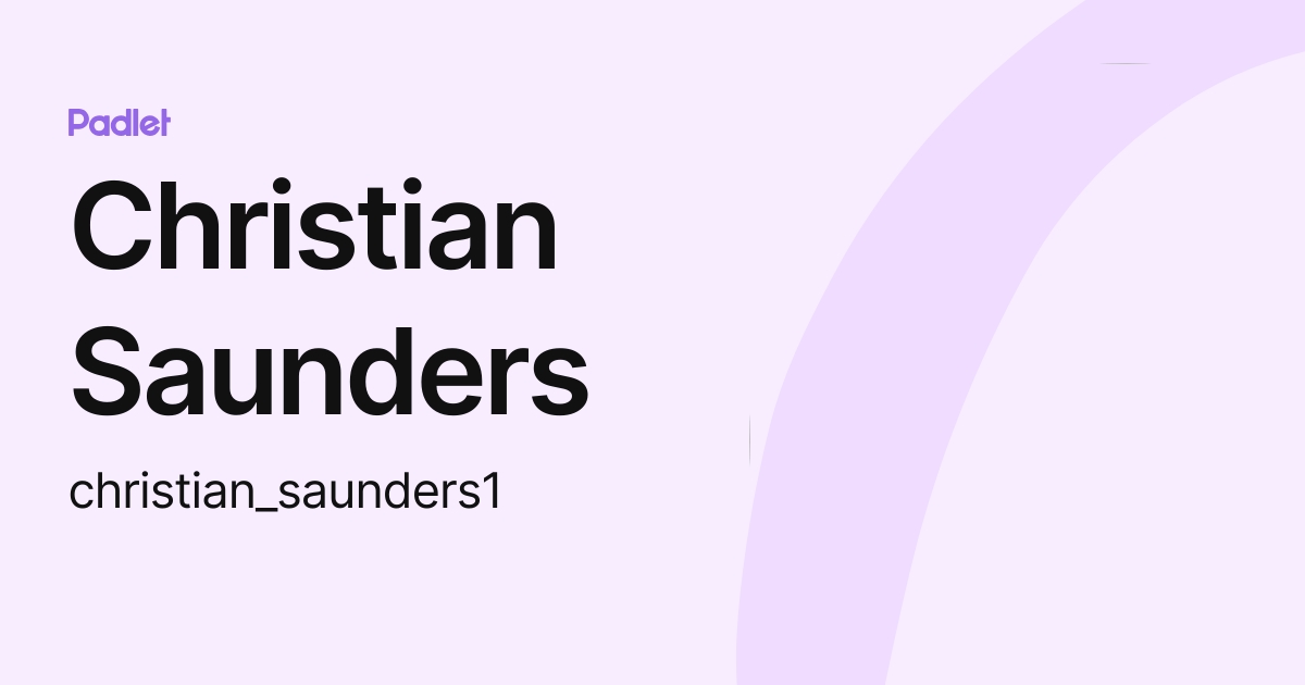 Christian Saunders (christian_saunders1) profile | Padlet