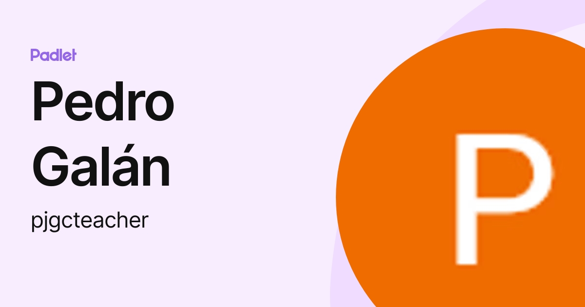 Pedro Galán (pjgcteacher) profile | Padlet