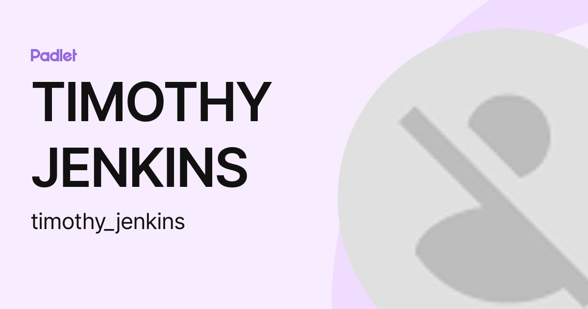 TIMOTHY JENKINS (timothy_jenkins) profile | Padlet