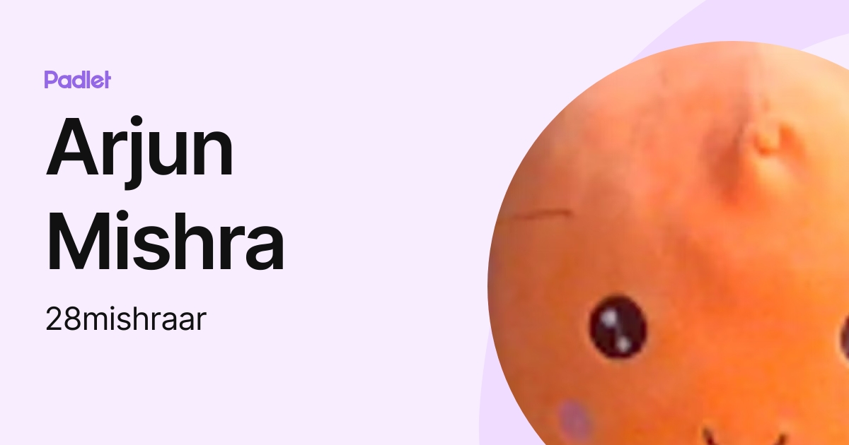 Arjun Mishra (28mishraar) profile | Padlet