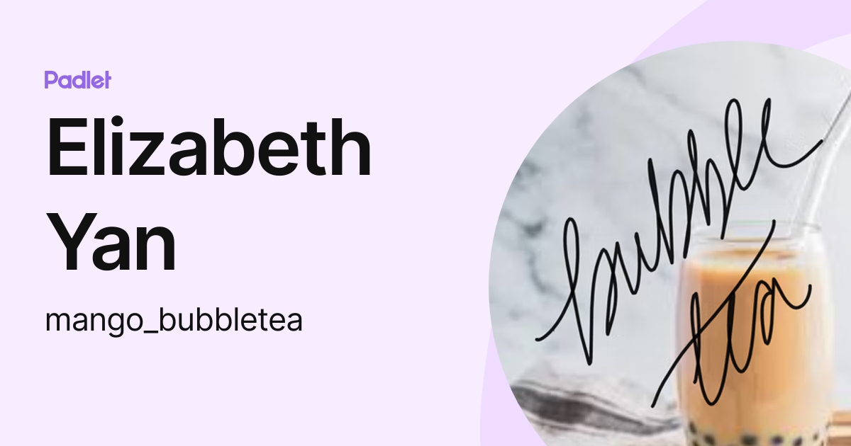 Elizabeth Yan (mango_bubbletea) profile | Padlet