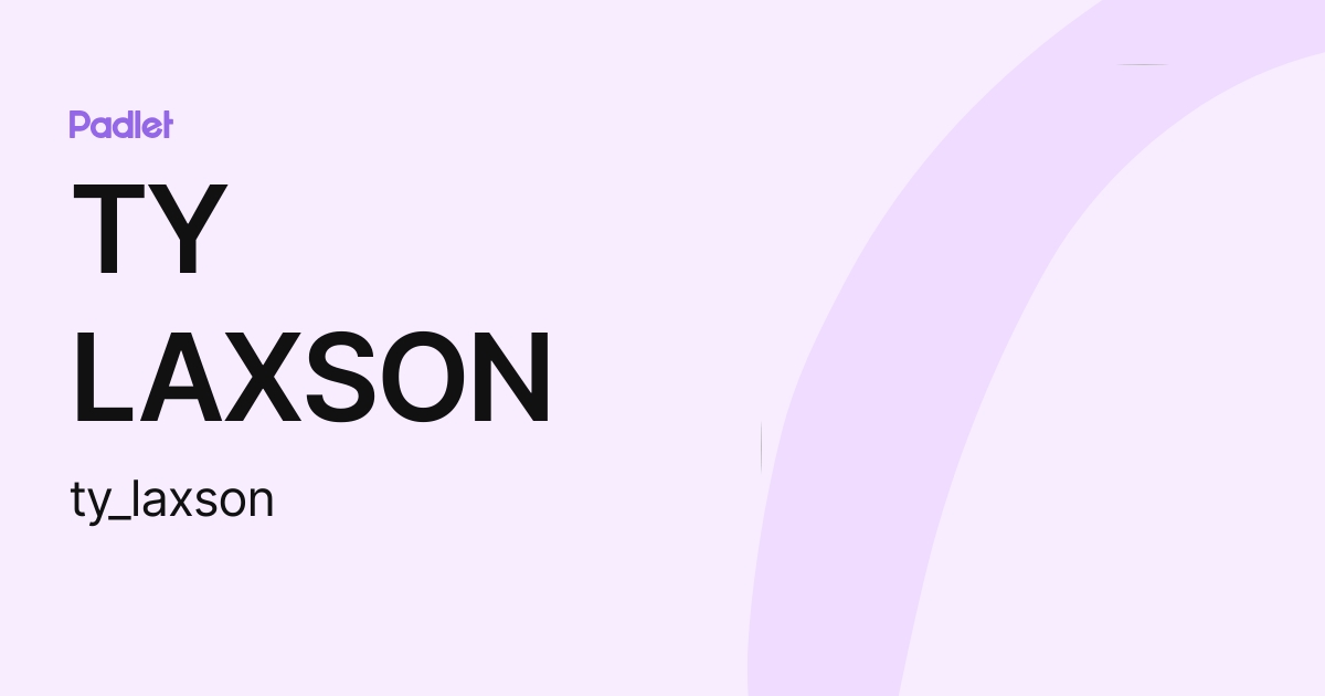 TY LAXSON (ty_laxson) profile | Padlet