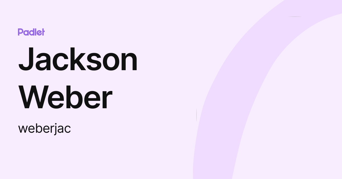 Jackson Weber (weberjac) profile | Padlet