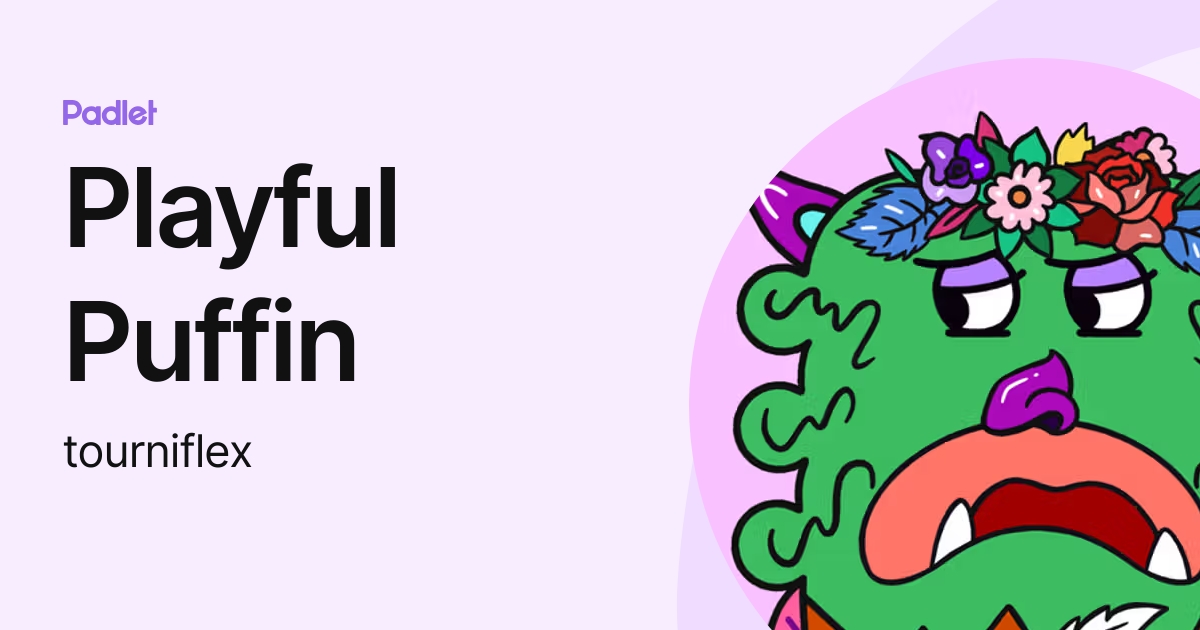 Playful Puffin (tourniflex) profile | Padlet