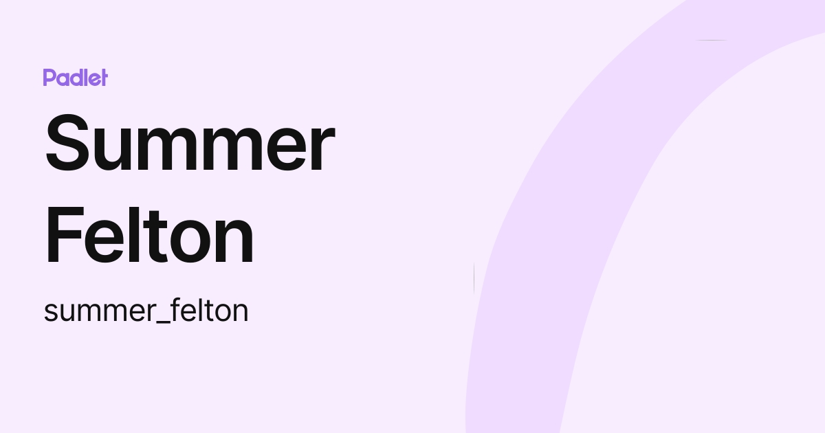 Summer Felton (summer_felton) profile | Padlet