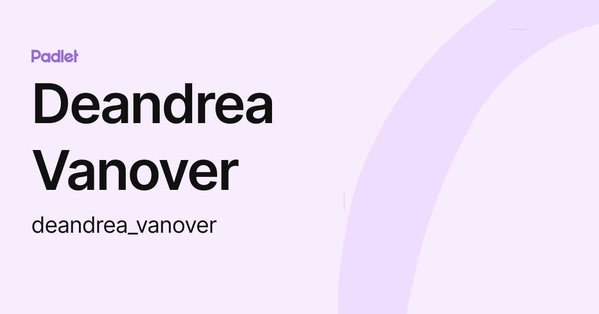 Deandrea Vanover (deandrea_vanover) profile | Padlet