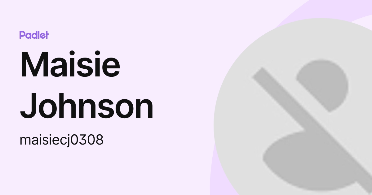 Maisie Johnson (maisiecj0308) profile | Padlet