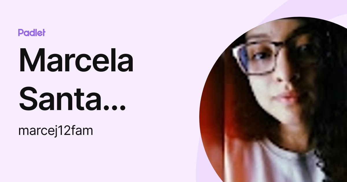 Marcela Santa Maria Suy (marcej12fam) profile | Padlet
