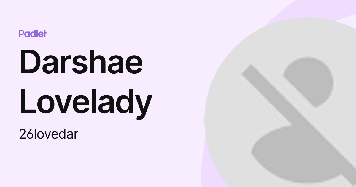 Darshae Lovelady (26lovedar) profile | Padlet