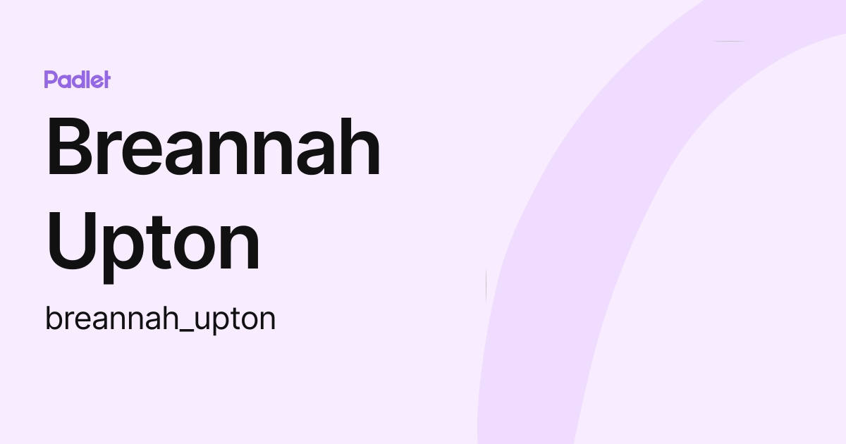 Breannah Upton (breannah_upton) profile | Padlet