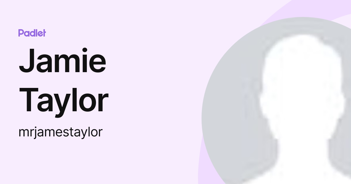 Jamie Taylor (mrjamestaylor) profile | Padlet