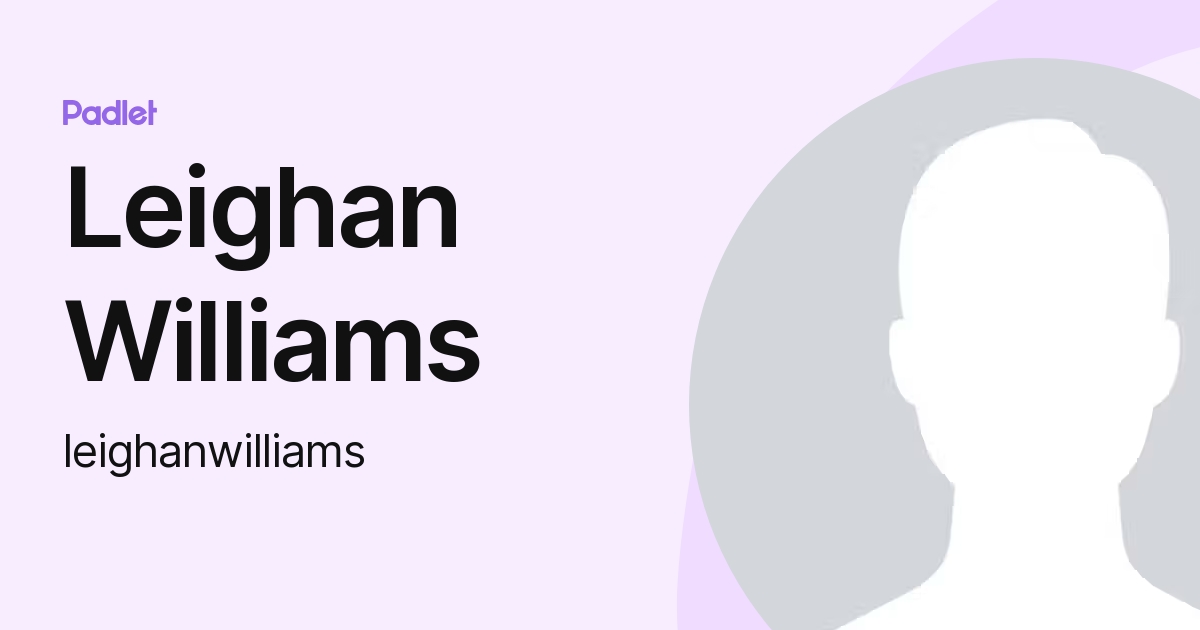 Leighan Williams (leighanwilliams) profile | Padlet