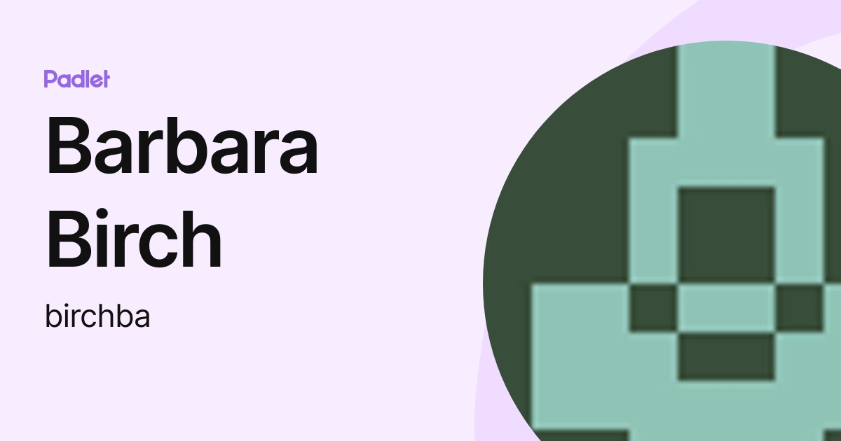 Barbara Birch (birchba) profile | Padlet