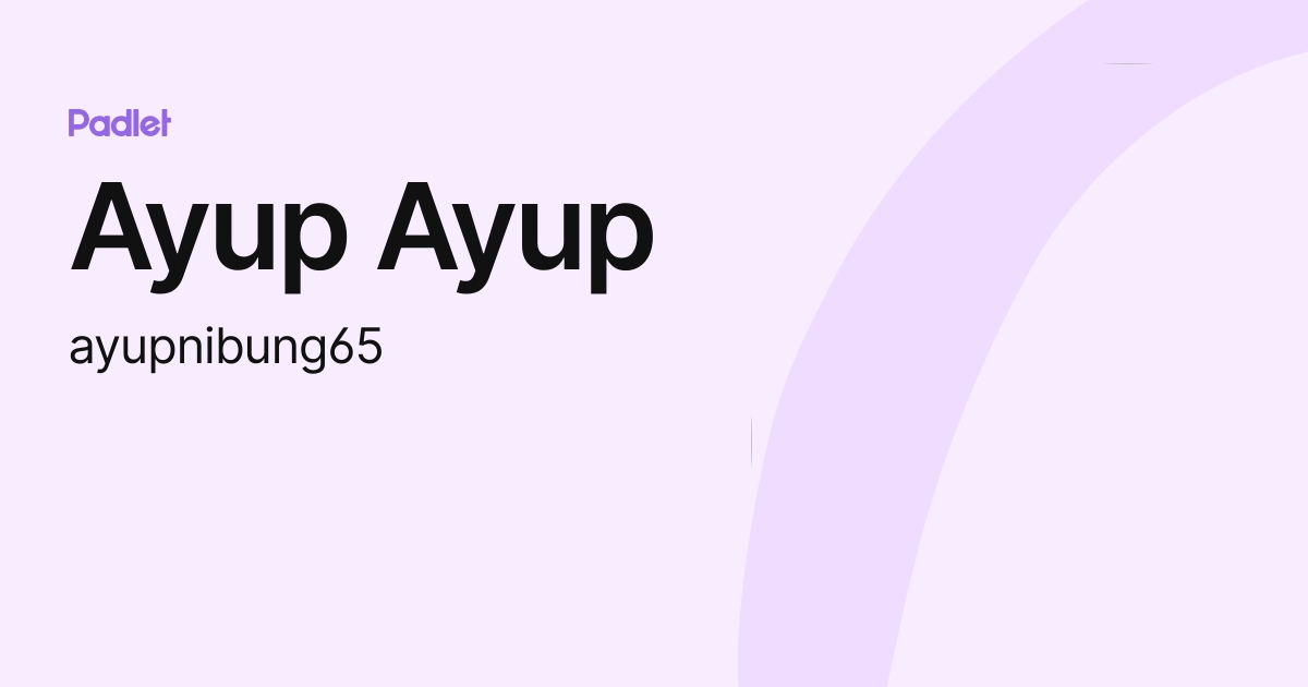 Ayup Ayup (ayupnibung65) profile | Padlet