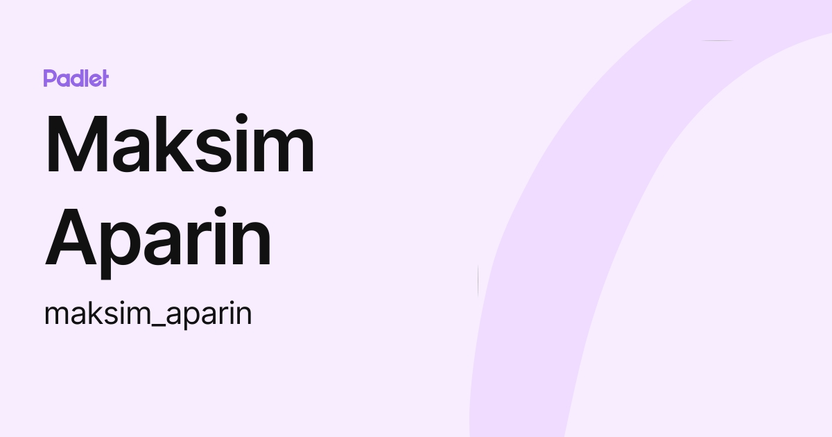 Maksim Aparin (maksim_aparin) profile | Padlet