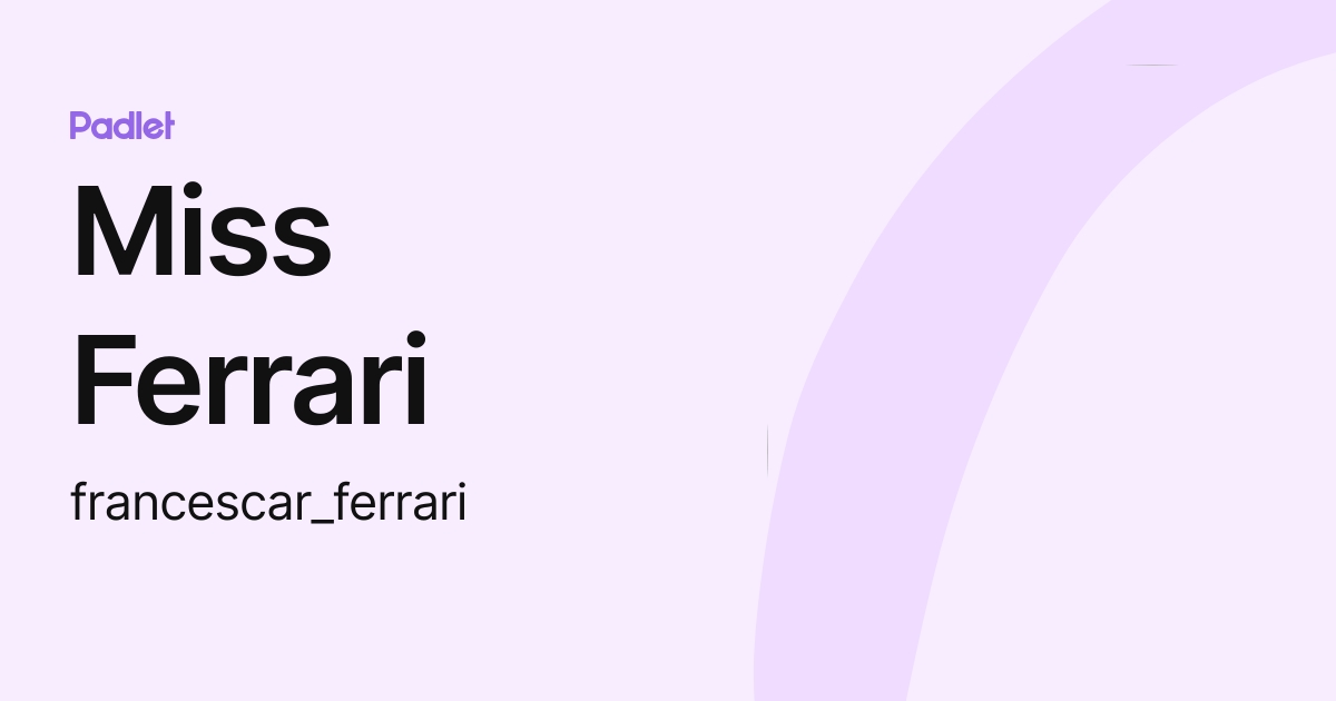 Miss Ferrari (francescar_ferrari) profile | Padlet