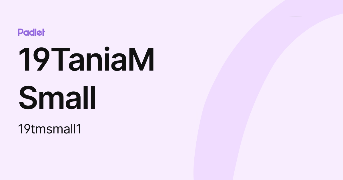 19TaniaM Small (19tmsmall1) profile | Padlet