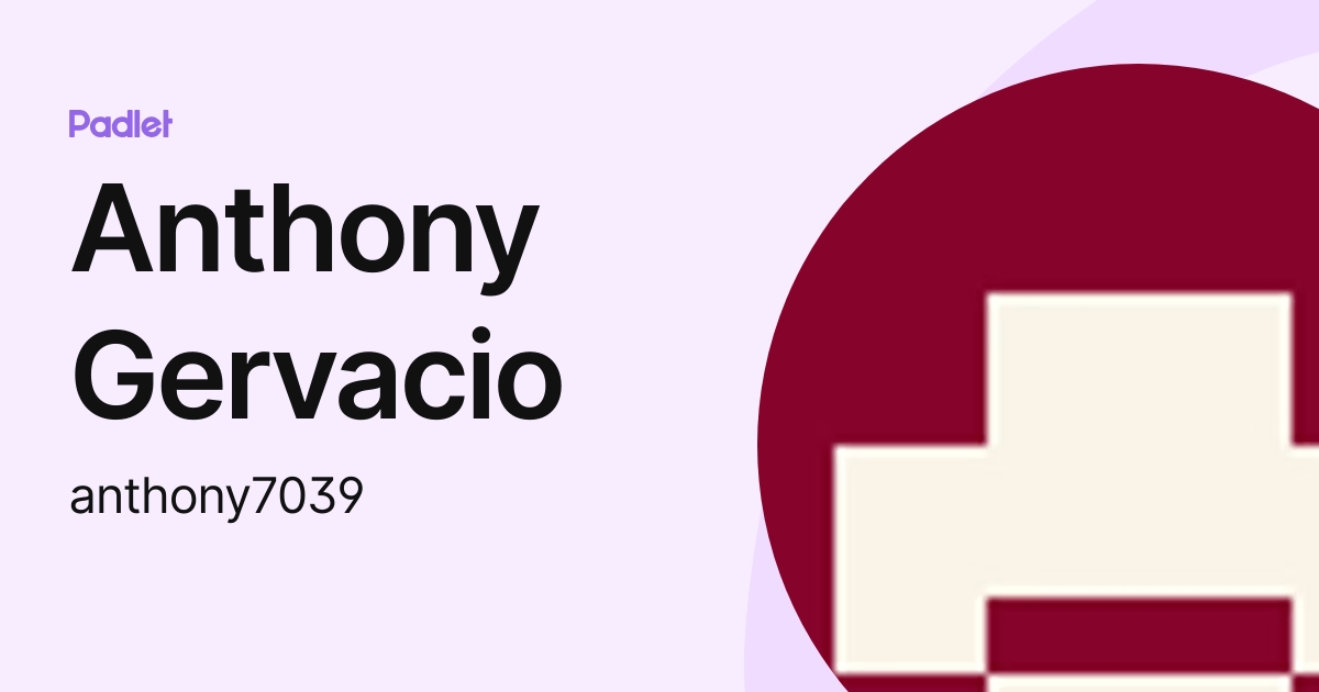 Anthony Gervacio (anthony7039) profile | Padlet
