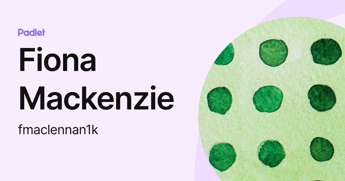 Fiona Mackenzie (fmaclennan1k) profile | Padlet