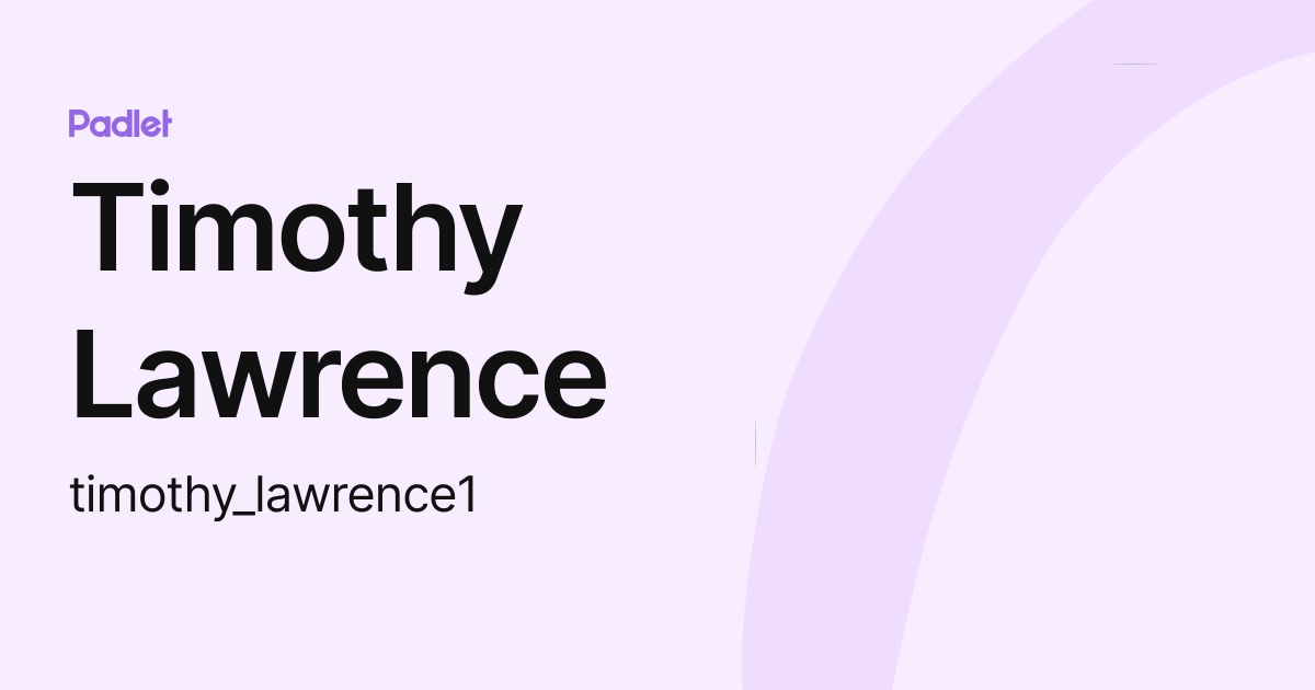 Timothy Lawrence (timothy_lawrence1) profile | Padlet
