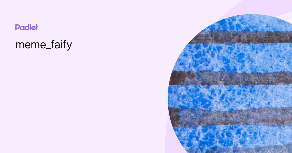 meme_faify profile | Padlet