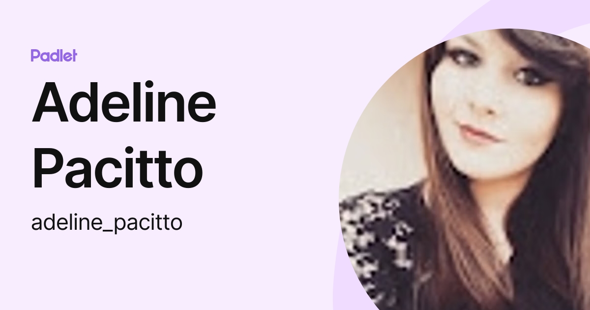 Adeline Pacitto (adeline_pacitto) profile | Padlet