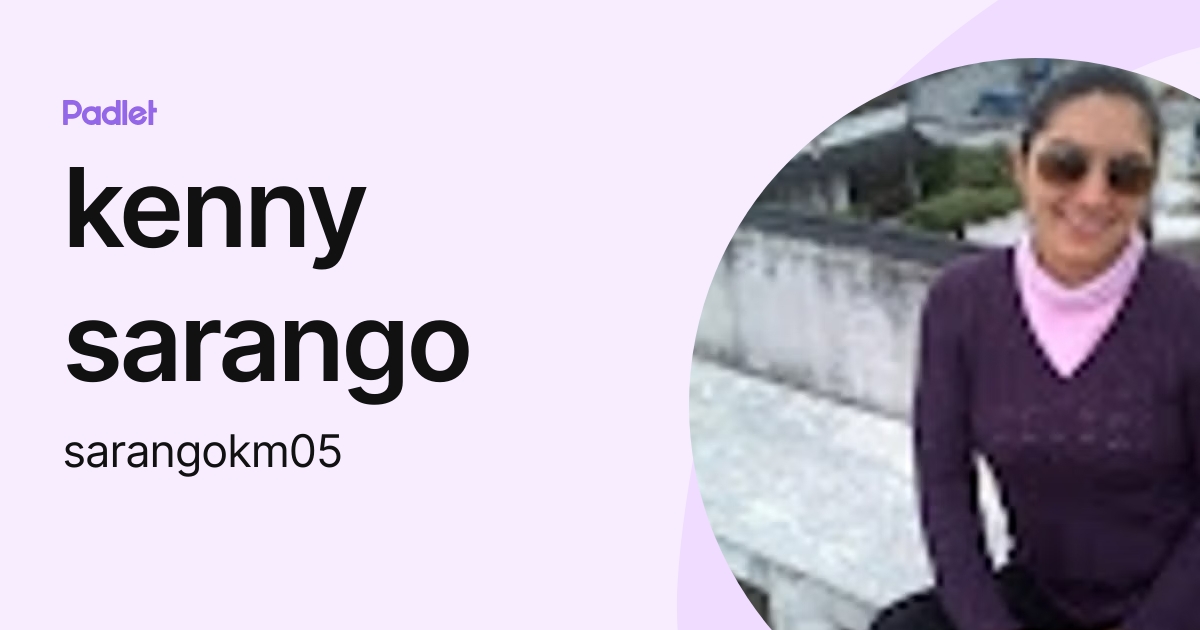 kenny sarango (sarangokm05) profile | Padlet