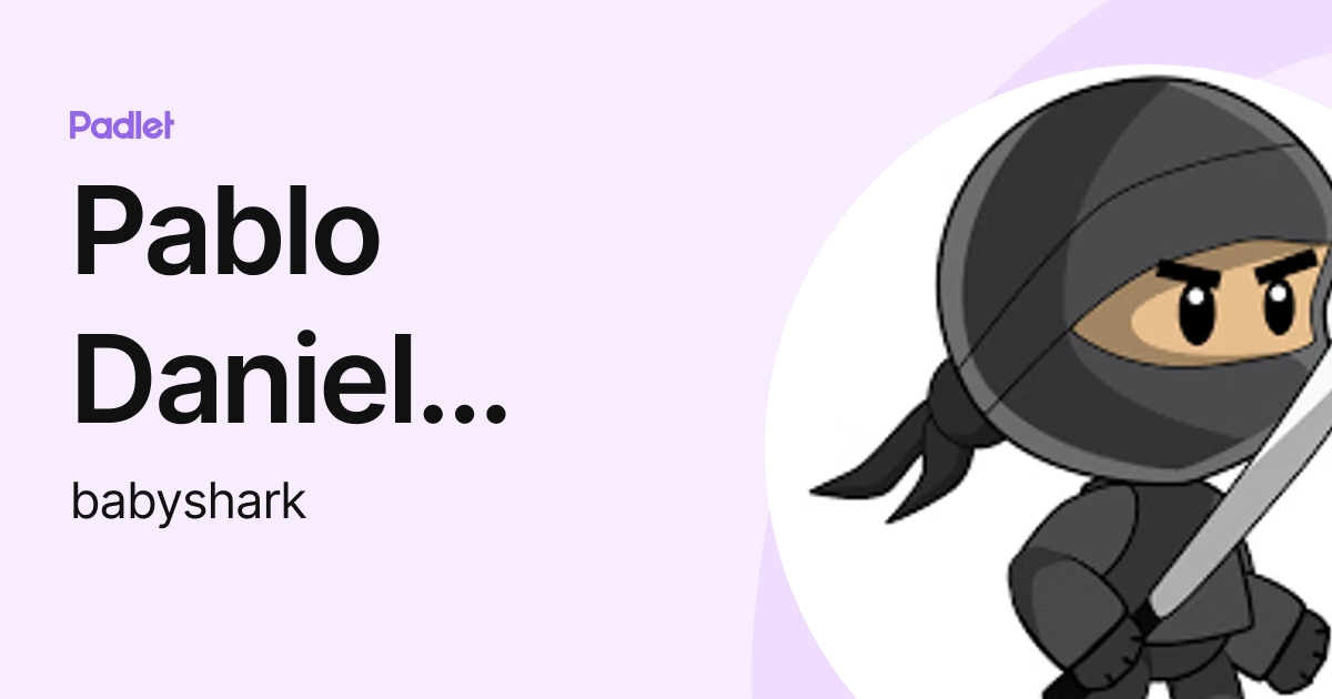 Pablo Daniel Olea Glez (babyshark) profile | Padlet
