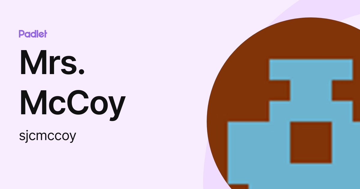 Mrs. McCoy (sjcmccoy) profile | Padlet