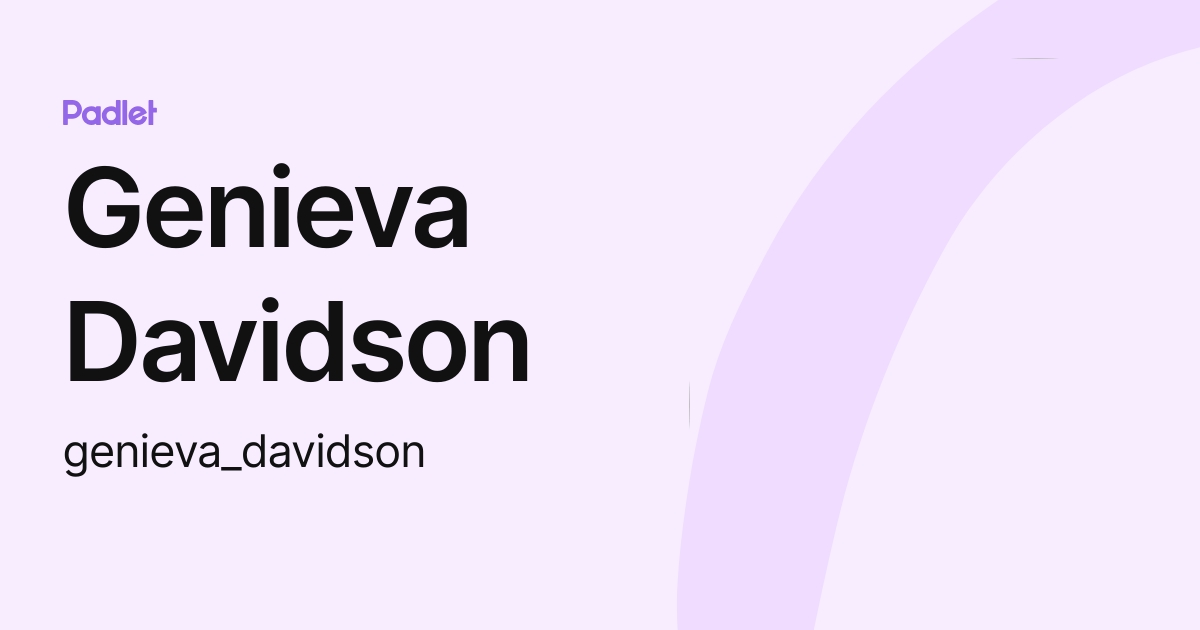 Genieva Davidson (genieva_davidson) profile | Padlet