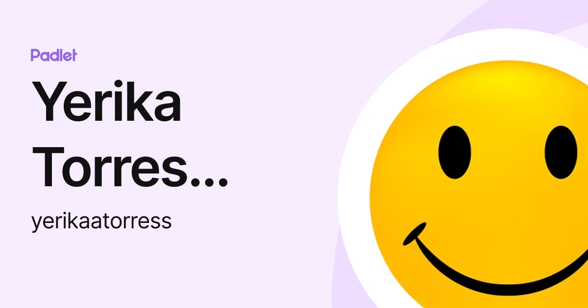 Yerika Torres Angulo (yerikaatorress) profile | Padlet